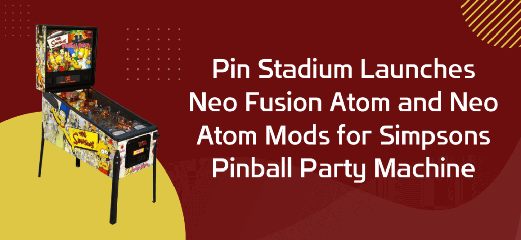 Pin Stadium Launches Neo Fusion Atom and Neo Atom Mods for Simpsons ...